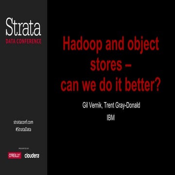 Hadoop And Object Stores Can We Do It Better Ppt