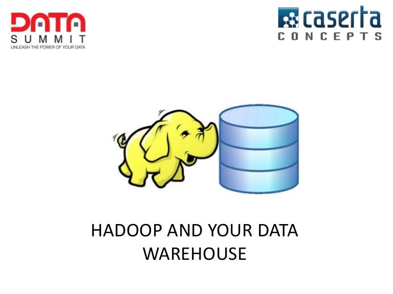 Hadoop and Your Data Warehouse