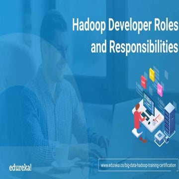 Hadoop Developer Roles and Responsibilities | Edureka | PPT