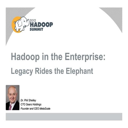 Hadoop in the Enterprise: Legacy Rides the Elephant | PPT