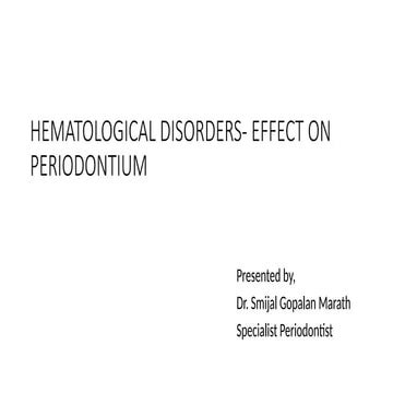 HAEMATOLOGICAL DISORDERS EFFECTS ON PERIODONTIUM - Dr Smijal Gopalan ...