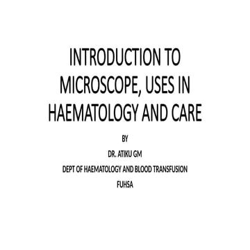 HAEM; INTRODUCTION TO MICROSCOPE, USES IN HAEMATOLOGY AND.pptx