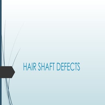 Dermatology based HAIR SHAFT DEFECTS.pptx