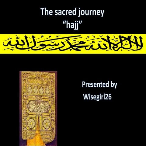 The Sacred Journey Of Muslims. THE HAJJ | PPTX