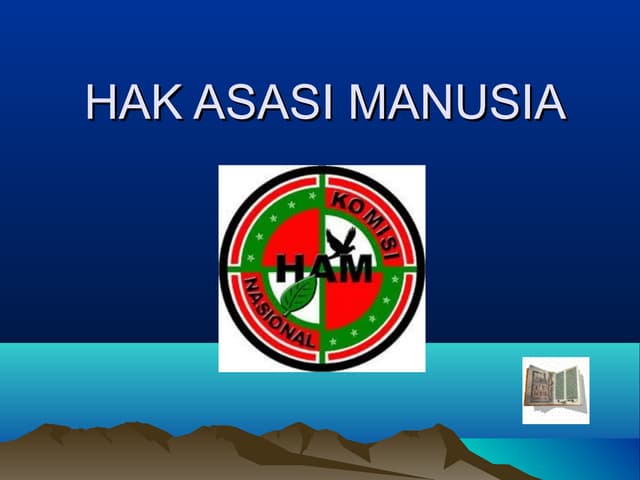 Hak Asasi Manusia ( HAM ) | PPTX