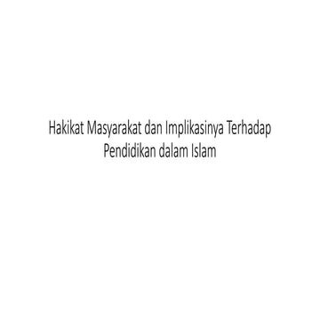 Hakikat Masyarakat dan Implikasinya Terhadap Pendidikan dalam Islam.pptx