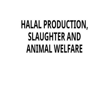 Introduction to Halal Production, Slaughter and Animal Welfare | PPTX