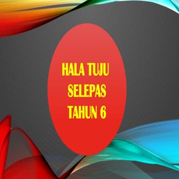HALA TUJU SELEPAS TAHUN 6- SSM dan SSN.pptx