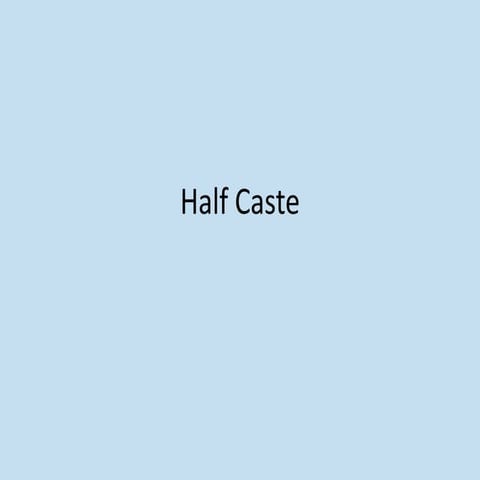 Half caste-1 | PPTX
