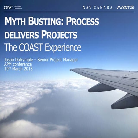 Myth Busting - Process delivers projects? The COAST experience | PDF