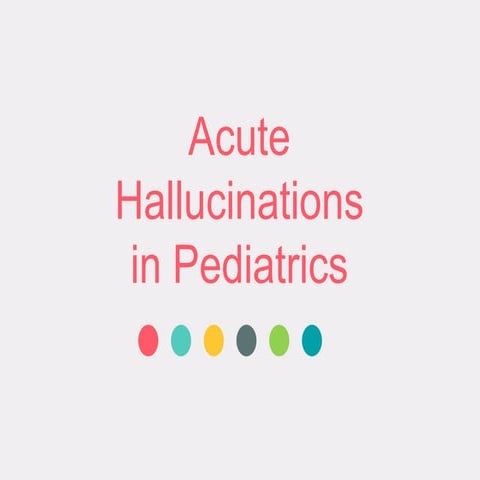Hallucinations in Pediatrics | PPT