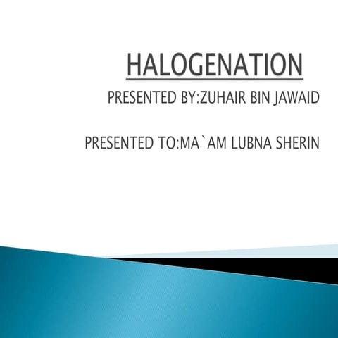 Halogenation-DEFINITION AND MECHANISM-ZBJ | PPTX