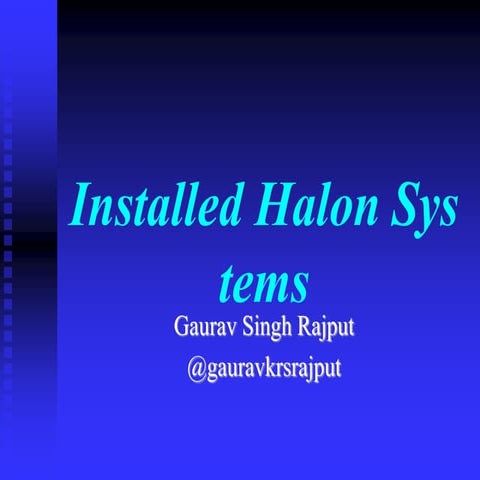 Installations of Halon System | Gaurav Singh Rajput | PPTX