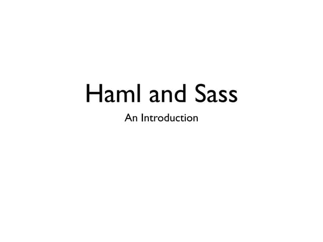 Haml And Sass Introduction Ppt