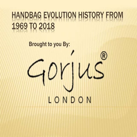 Handbag Evolution History From 1969 to 2018 | PPTX