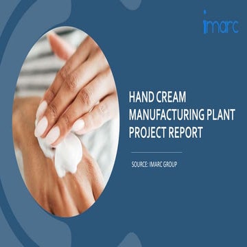 Detailed Project Report on Setting up a Hand Cream Manufacturing Plant ...