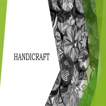Handicrafts involve making useful and decorative objects by hand or ...