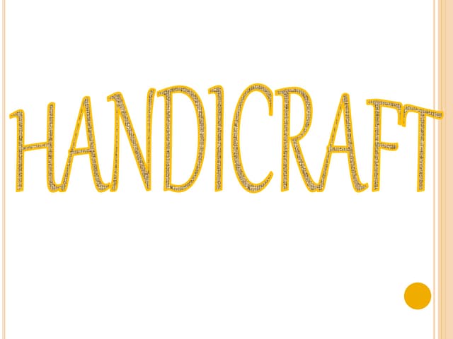 HANDICRAFT- Handicraft lesson and discussion | PPT