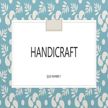 Handicraft Quiz1.pptx a quiz in Technology and Livelihood Education ...