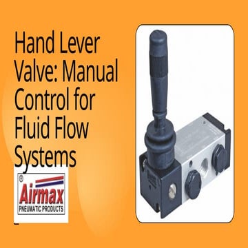 Hand Lever Valve Manual Control for Fluid Flow Systems | PPTX