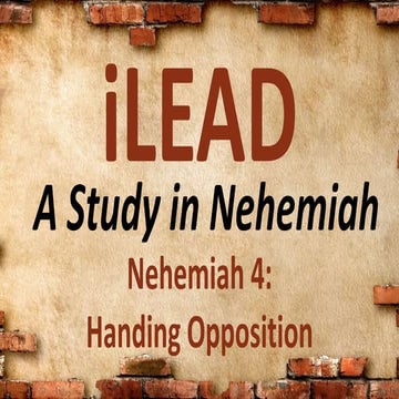 iLEAD_Nehemiah 4_Handling Opposition | PPTX