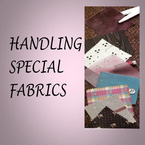 HANDLING SPECIAL FABRICS.pdfhandling special fabrics notes | PDF