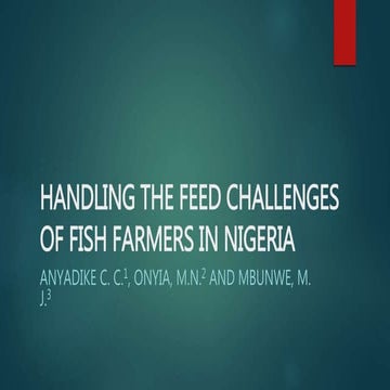 Handling the Feed Challenges of Fish Farmers in Nigeria | PPTX