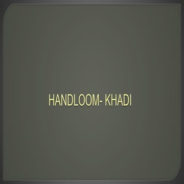 Handloom - khadi | PPT