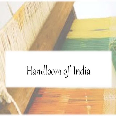Handloom of india | PPTX