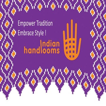 HANDLOOMS PPT.pptx- Empower Tradition, Embrace style! | PPTX