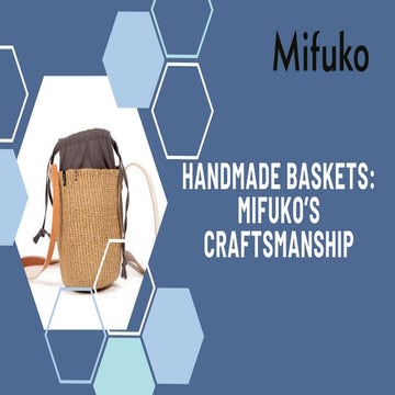 Handmade Baskets: The Craftsmanship of Mifuko | PPT