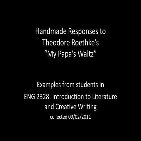 Handmade responses to Roethke's My Papa's Waltz | PPTX