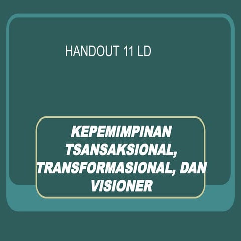 Kepemimpinan transaksional, transformasional dan visioner.ppt