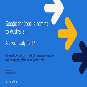 Carolyn Wass - Randstad - Google for Jobs is coming to Australia | PDF