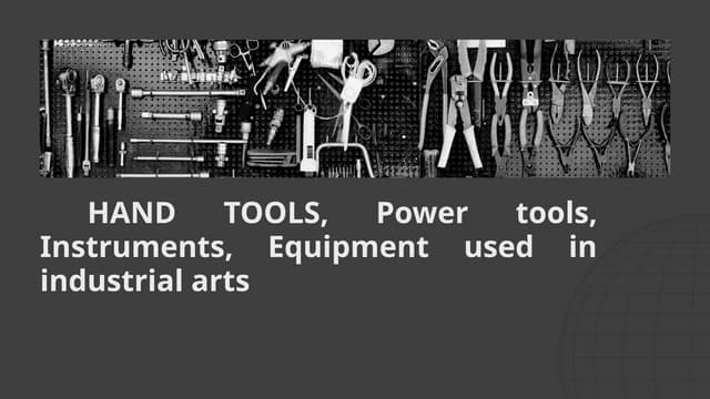 TLE 7 - 3rd Topic - Hand Tools, Power Tools, Instruments, and Equipment Used in Industrial Arts.pptx