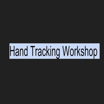 Hand tracking workshop | PPTX