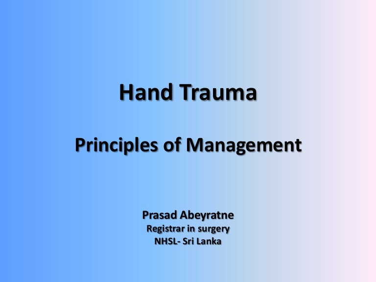 Hand trauma - soft tissue injuries overview ,principles of management