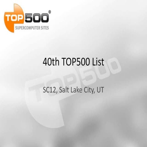 40th TOP500 List and Awarding Session | PPTX