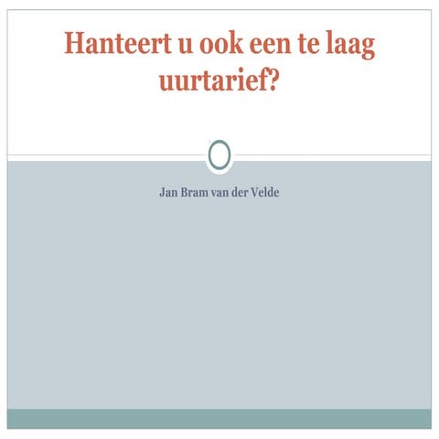 Hanteert u ook een te laag uurtarief? | PPT