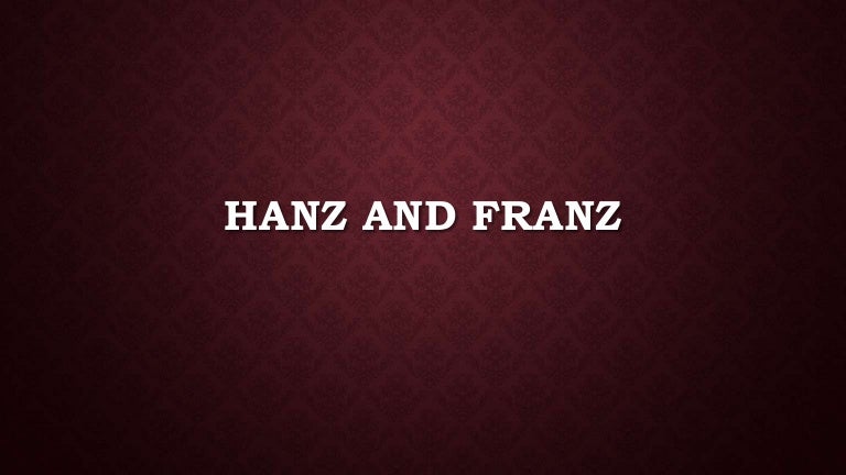 Hanz and Franz