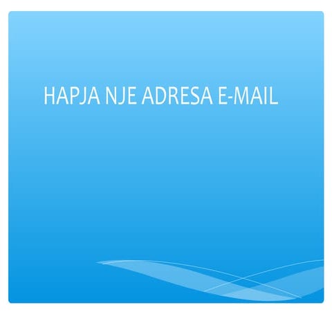 Hapja nje adresa e mail | PPT