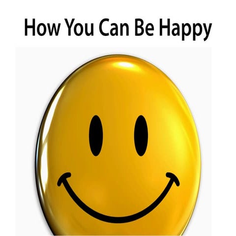 How You Can Be Happy | PPT