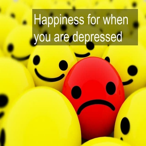 Happiness for the Depressed | PPT