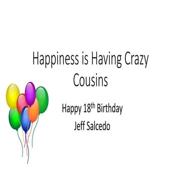 Happiness is having crazy cousins | PPTX