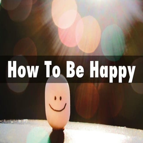 How To Be Happy | PDF