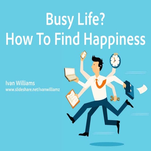 Busy Life? How To Find Happiness | PDF