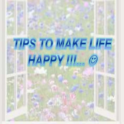 Tips to make life happy | PPT