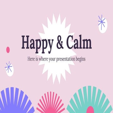 Happy & Calm by Slidesgo .pptxdvdvvvcscscs | PPT