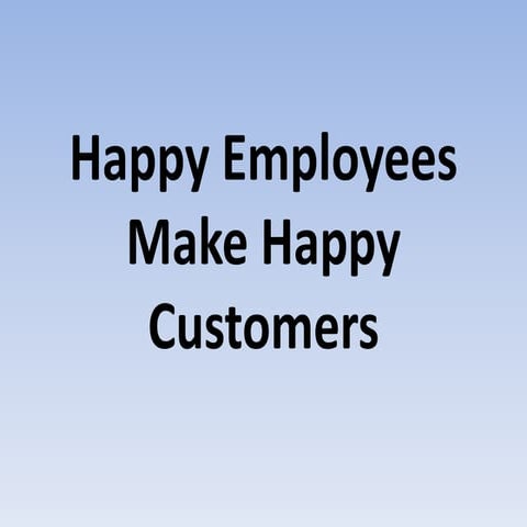 Happy Employees Make Happy Customers | PPT
