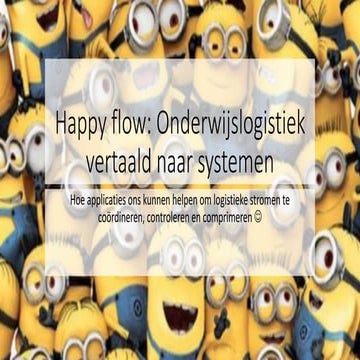 Happy flow:Onderwijslogistiek vertaald naar systemen Dirk Jan Durieux | PPT